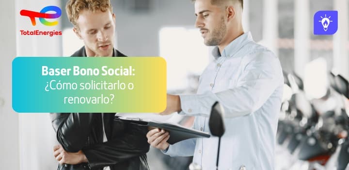 Baser Bono Social: ¿cómo solicitarlo o renovarlo?